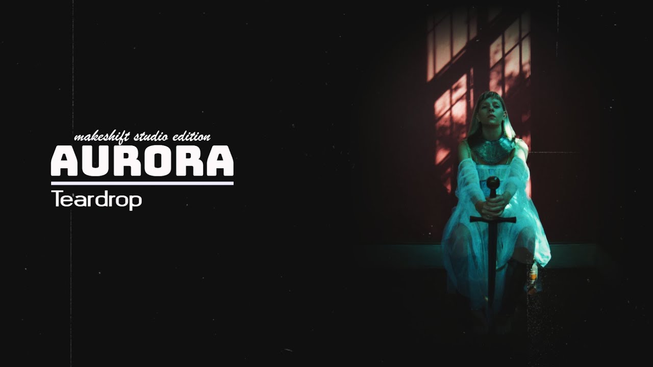 AURORA - Teardrop (Makeshift Studio Edition) - YouTube