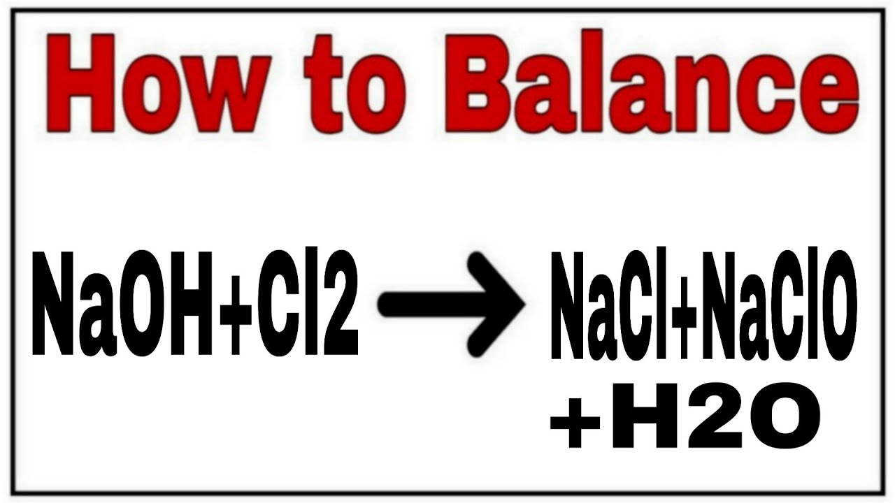 How to balance NaOH+Cl2=NaCl+NaClO+H2O|Chemical equation NaOH+Cl2=NaCl ...
