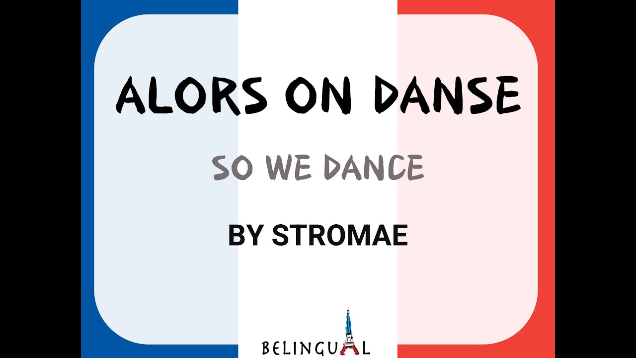 Alors on danse Stromae Song with French English Lyrics - Chanson aavec ...