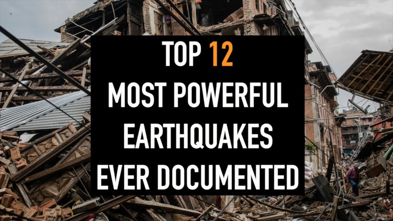 Top 12 Most Powerful Earthquakes Ever Documented YouTube top-12-most-powerful-earthquakes-ever-documented-youtube