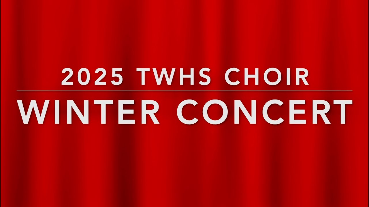 2025 TWHS Choir - Winter Concert - YouTube