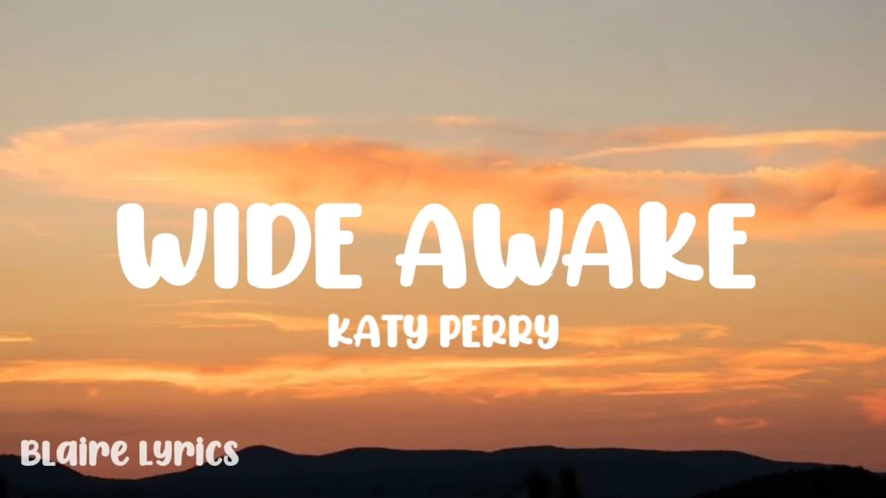 Katy Perry - Wide Awake (Lyrics) - YouTube