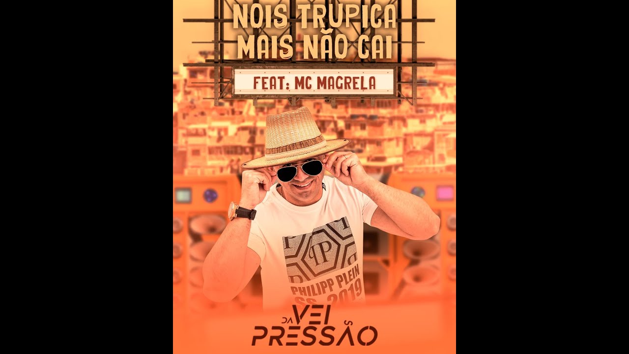 NOIS TRUPICA MAIS NAO CAI - REMIX VÉI DA PRESSÃO FEAT MC MAGRELLA ...