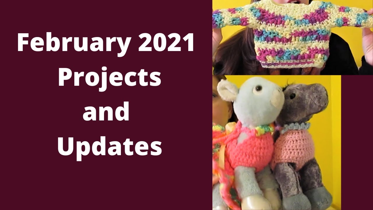 February 2021 Crochet Projects and Updates - YouTube