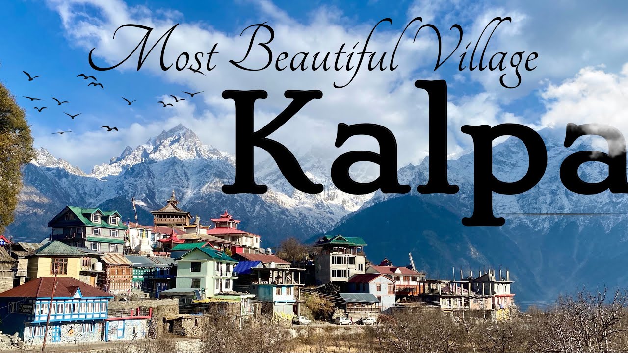 Kalpa - A Beautiful Village In Himachal | Cost | Itinerary | Places to ...