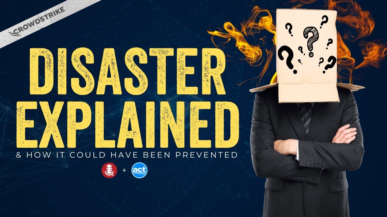 Crowdstrike Disaster! How did it happen and how can it be prevented ...