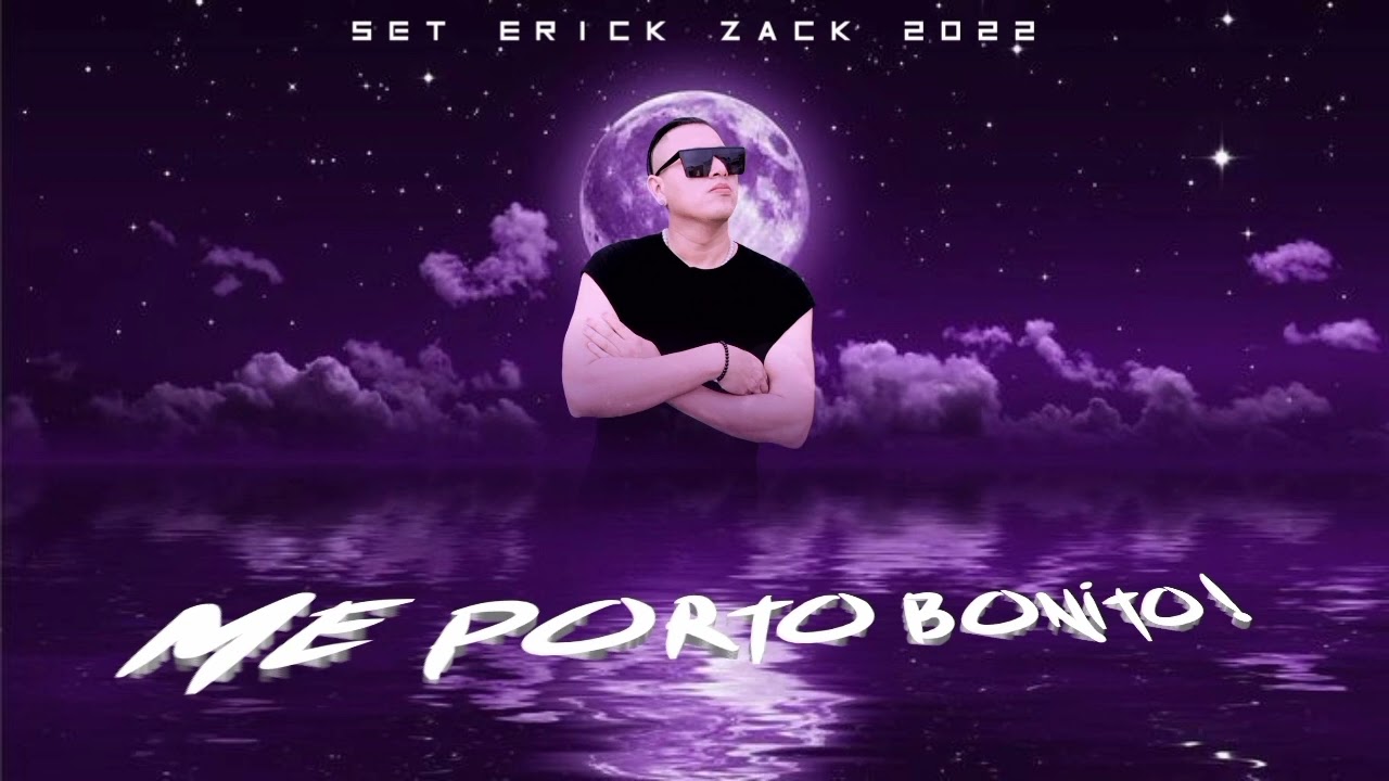 ME PORTO BONITO (SET ERICK ZACK ) 2022 - YouTube