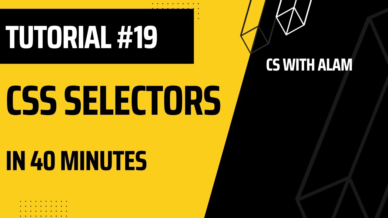 Css Selectors In 40 Minutes Web Development Tutorial 19 Youtube