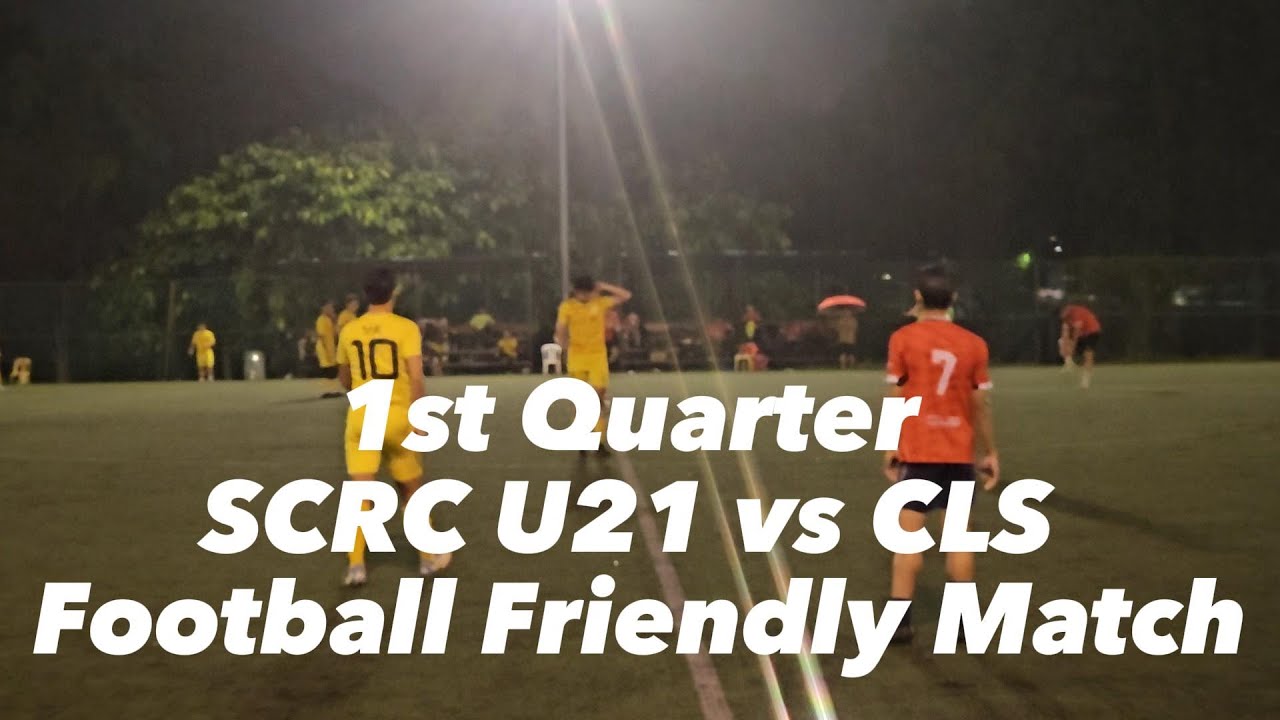 1st - SCRC U21 vs CLS Football Friendly Match - 6 Nov 2023 - YouTube