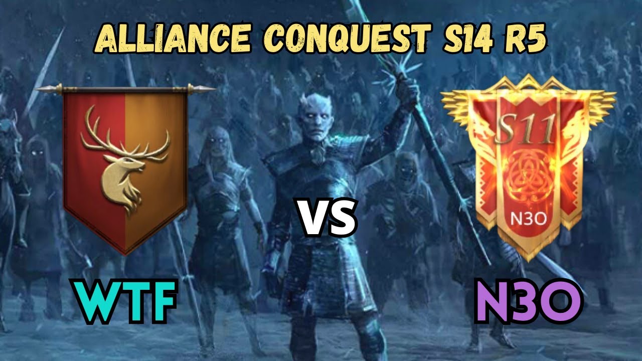 WTF vs N3O | Alliance Conquest Season 14 Round 5 | Game of Thrones ...