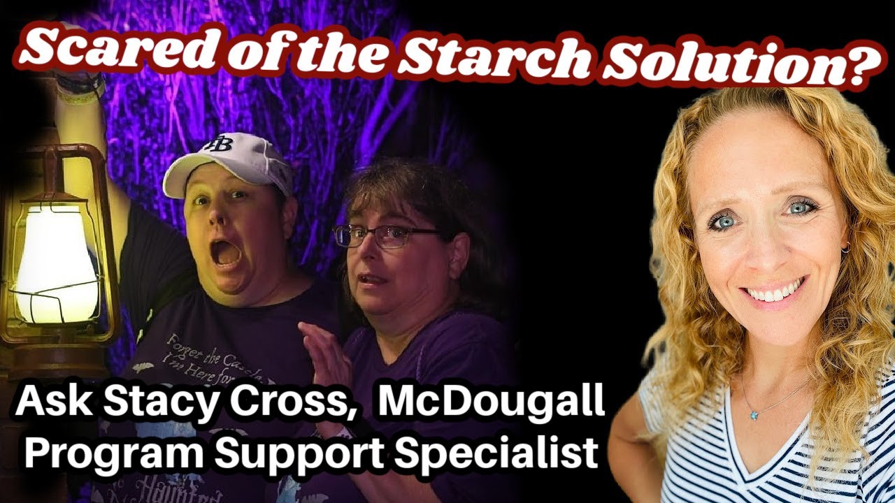 Are You Scared of the Starch Solution? Ask McDougall Support Specialist Stacy Cross (Jan 9 ...