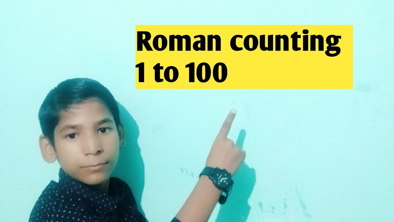 Roman Counting 1 To 100 Roman Counting By Little Sir Roman roman-counting-1-to-100-roman-counting-by-little-sir-roman