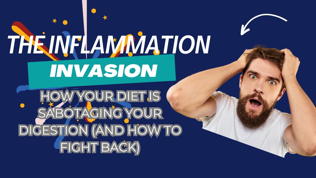 The Inflammation Invasion: How Your Diet is Sabotaging Your Digestion ...