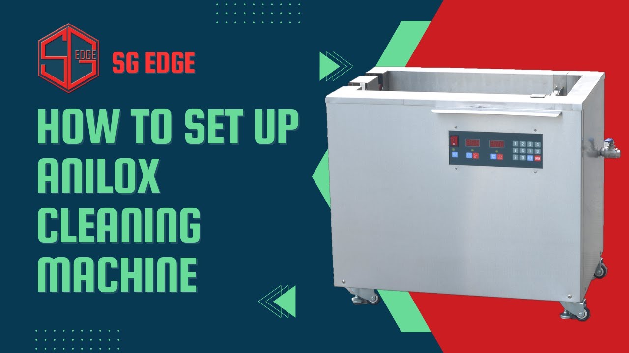 How to set up Anilox Cleaning Machine | SG EDGE | PRINTING & PACKAGING ...