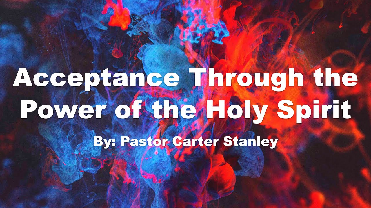 April 25 2020 Acceptance Through the Power of the Holy Spirit - YouTube