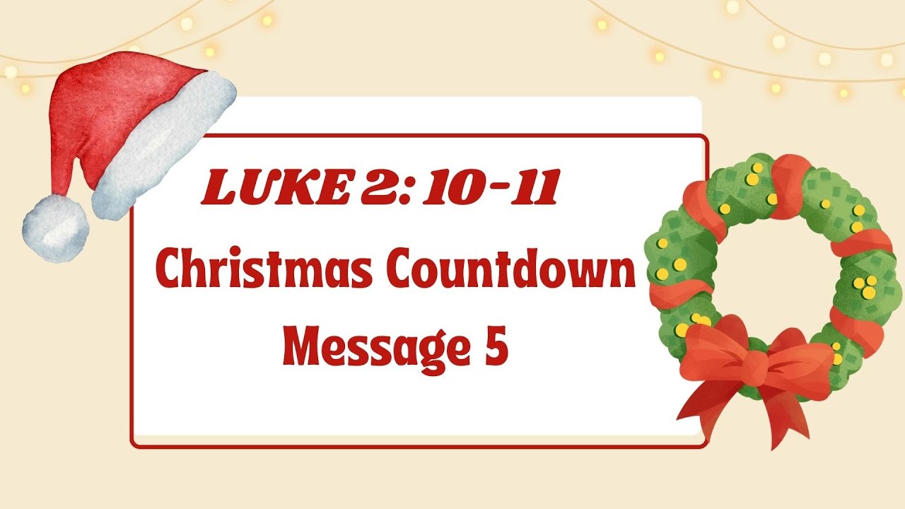 Christmas Countdown Message 5:"The Birth of the Savior: Luke 2:10-11 ...