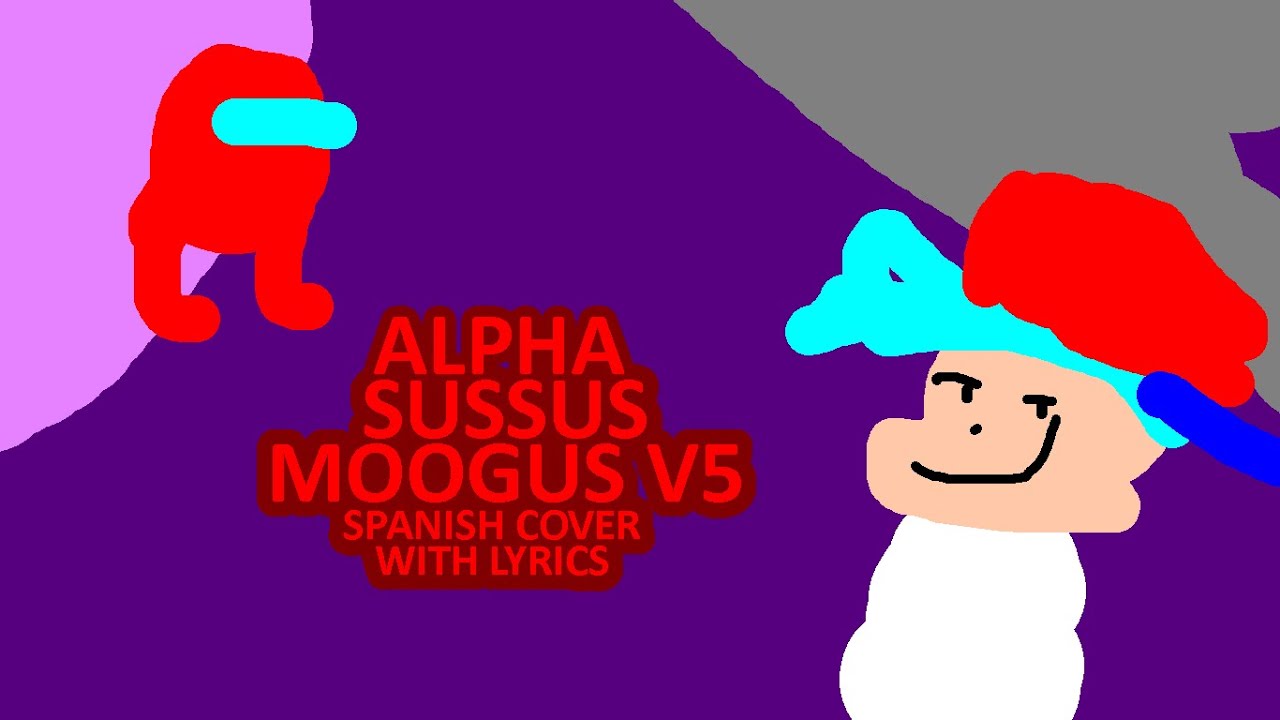 Vs Impostor v5 -「Alpha Sussus Moogus」- Spanish Cover With Lyrics - YouTube