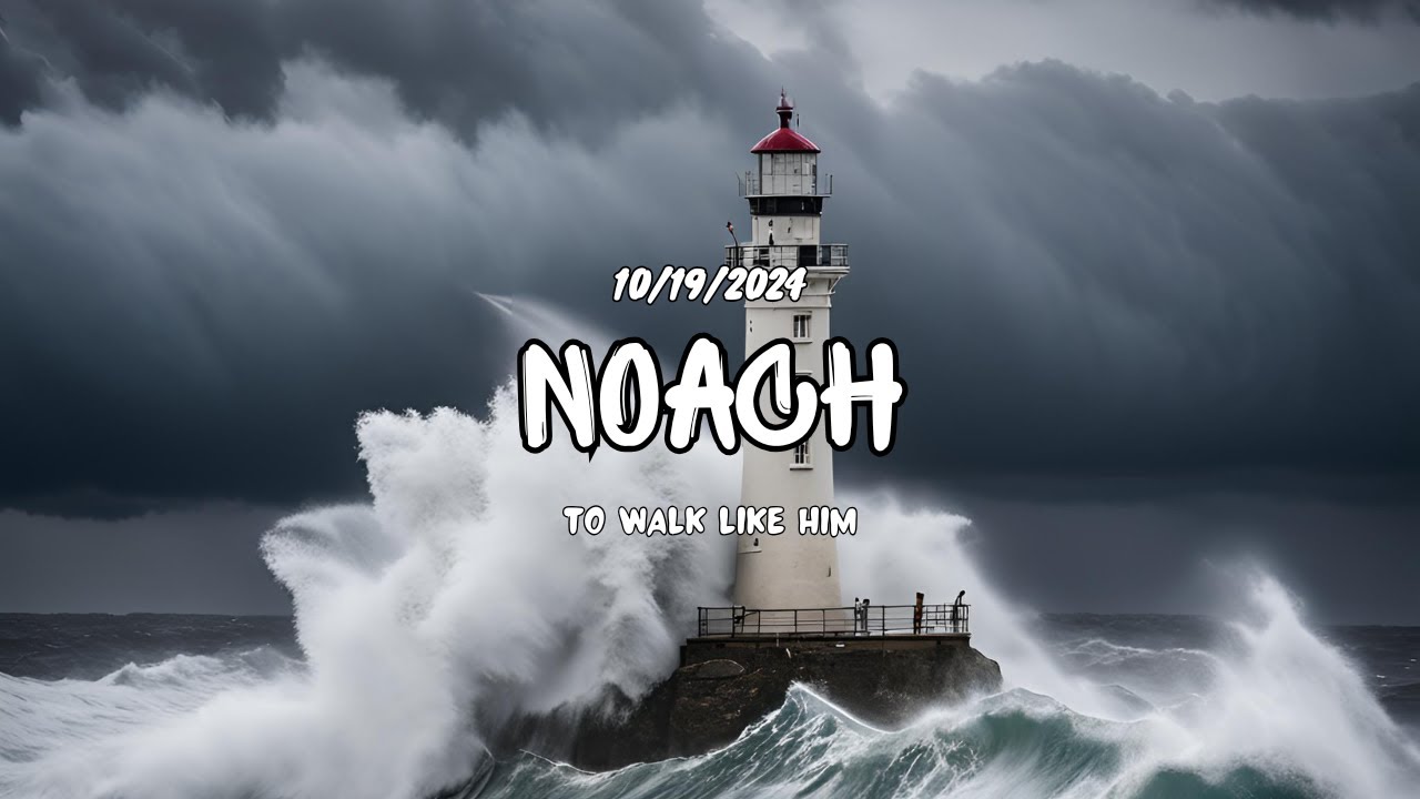 10-19-2024 Noach - To Walk Like Him | Sermon Only - YouTube