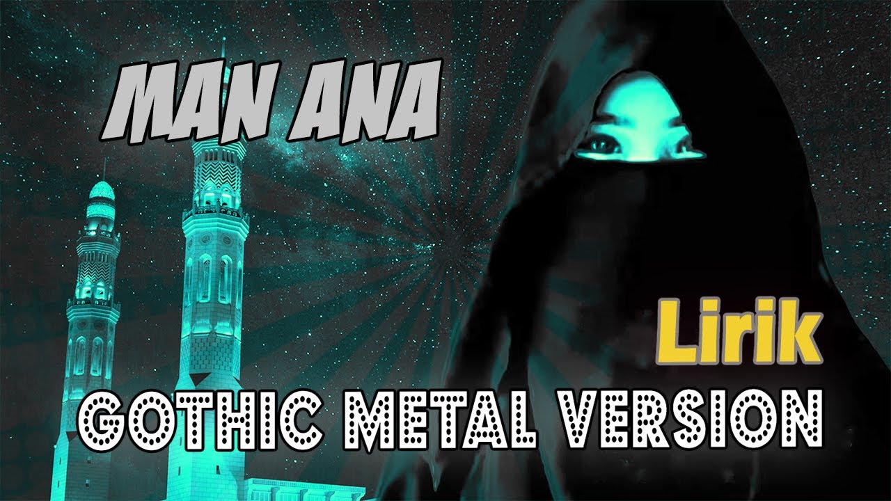 MAN ANA Lirik Video Sholawat versi Gothic Metal - YouTube