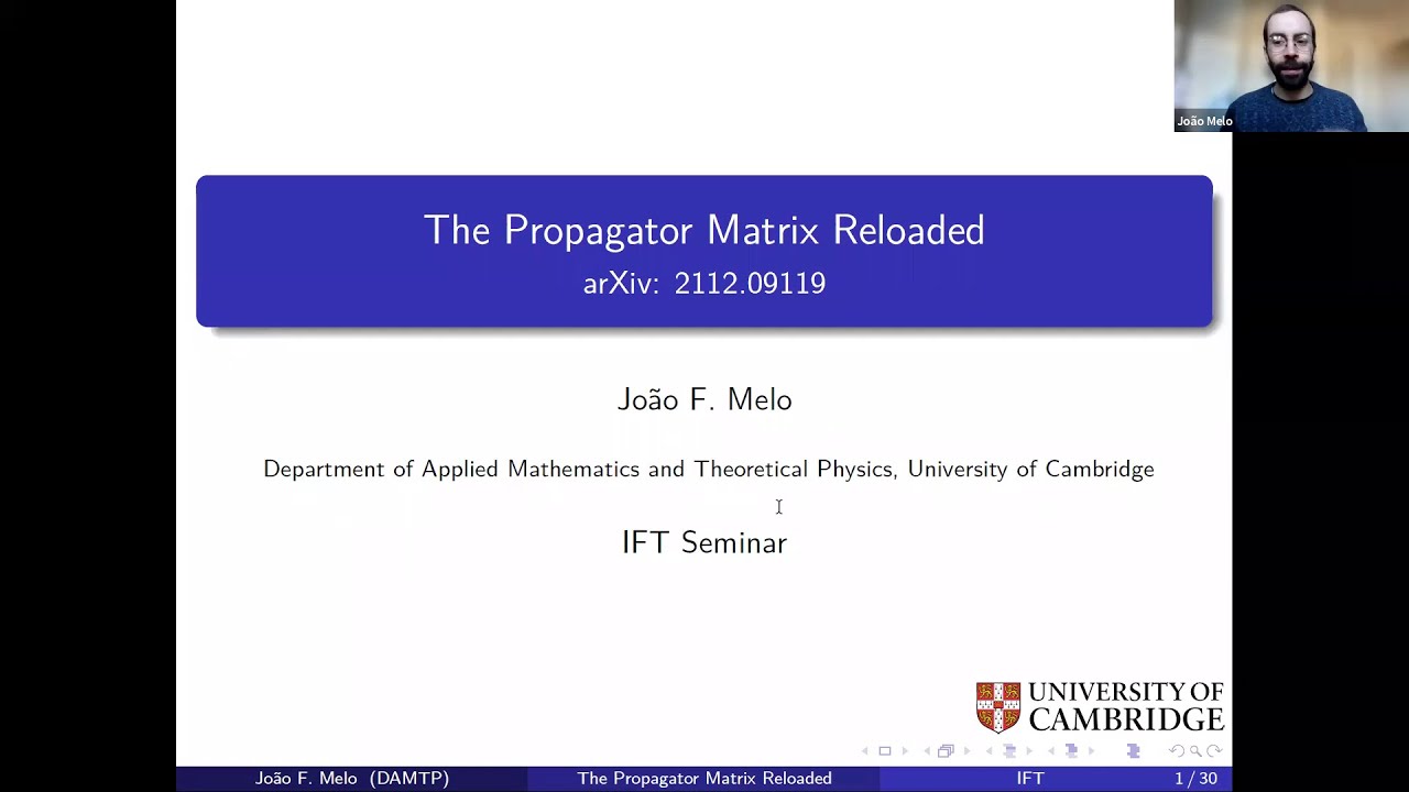 João Melo (Cambridge University) on The Propagator Matrix Reloaded ...