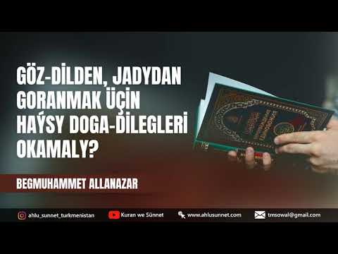 GÖZ-DİLDEN, JADYDAN GORANMAK ÜÇİN HAÝSY  DOGA-DİLEGLER OKAMALY? | SORAG-JOGAP |  TÜRKMENÇE WAGYZ.