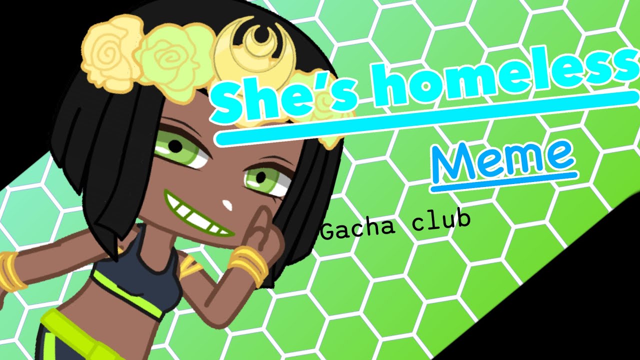 She’s homeless meme {Gacha Club} Ft. Dragona Joestar from JoJo’s ...