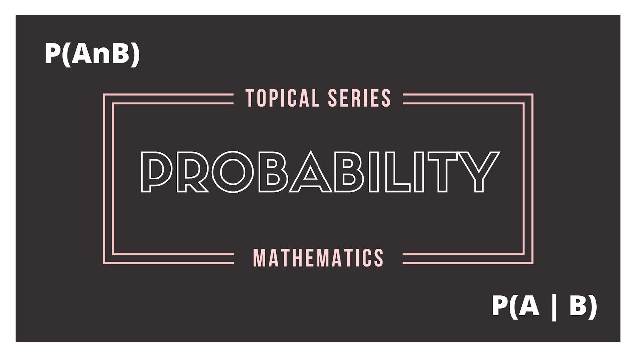 PROBABILITY made EASY | A Level Math Topical Series (2024) - YouTube
