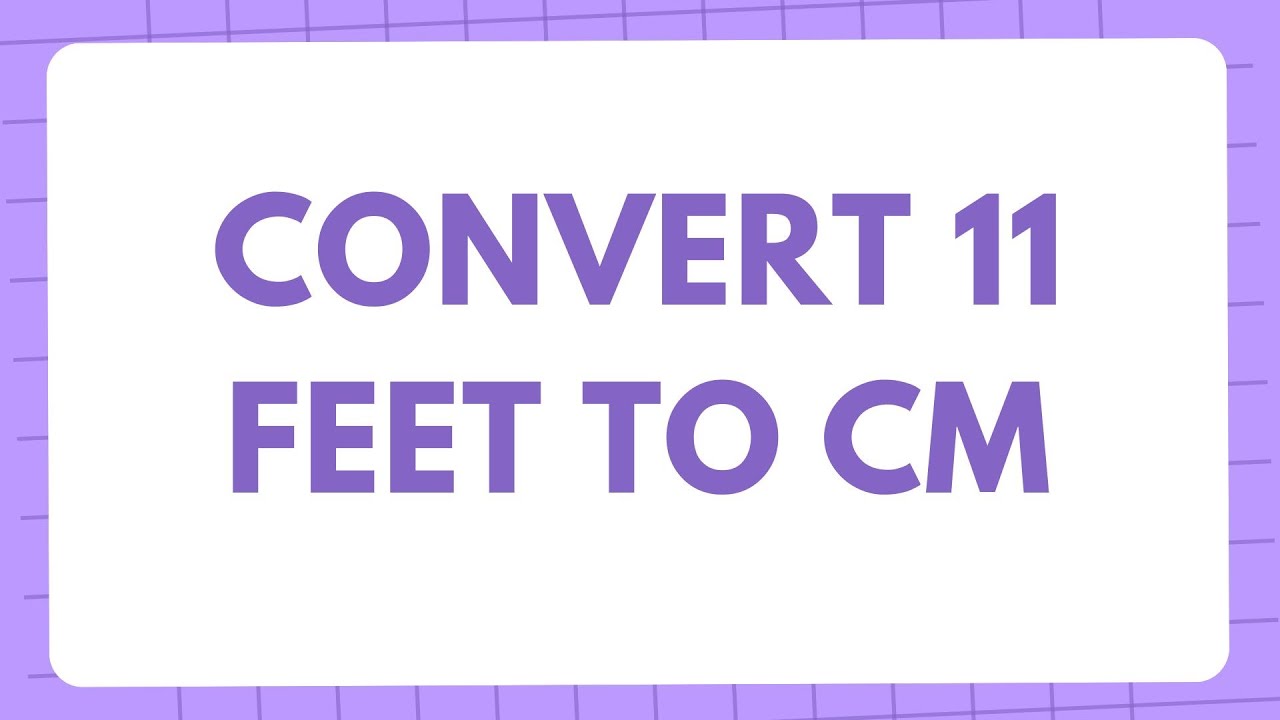 11 feet in cm? Conversion of 11 Feet(ft) in Centimeters(cm)? Convert 11 ...