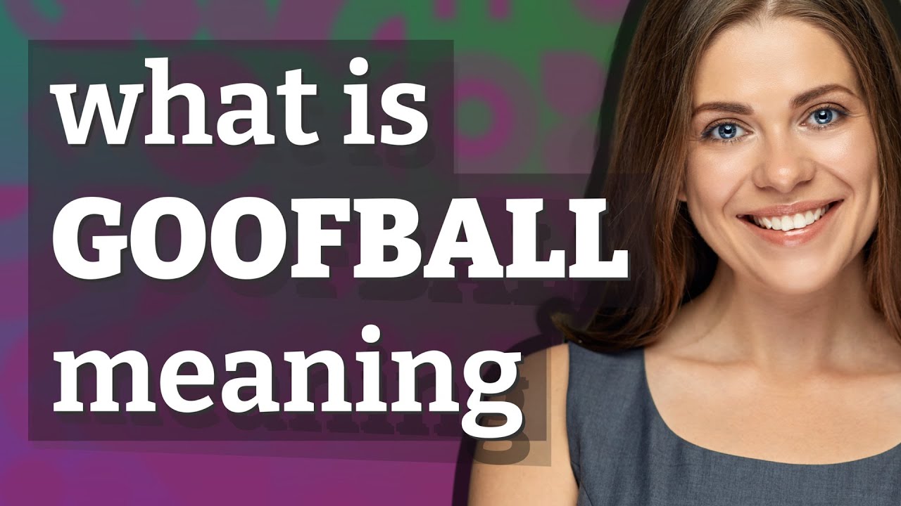 Goofball | meaning of Goofball - YouTube