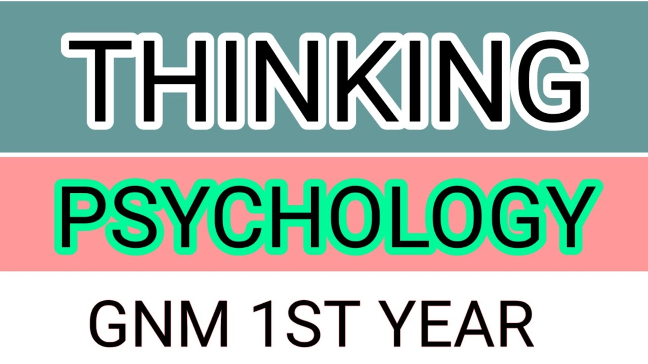 THINKING PSYCHOLOGY GNM 1ST YEAR YouTube thinking-psychology-gnm-1st-year-youtube
