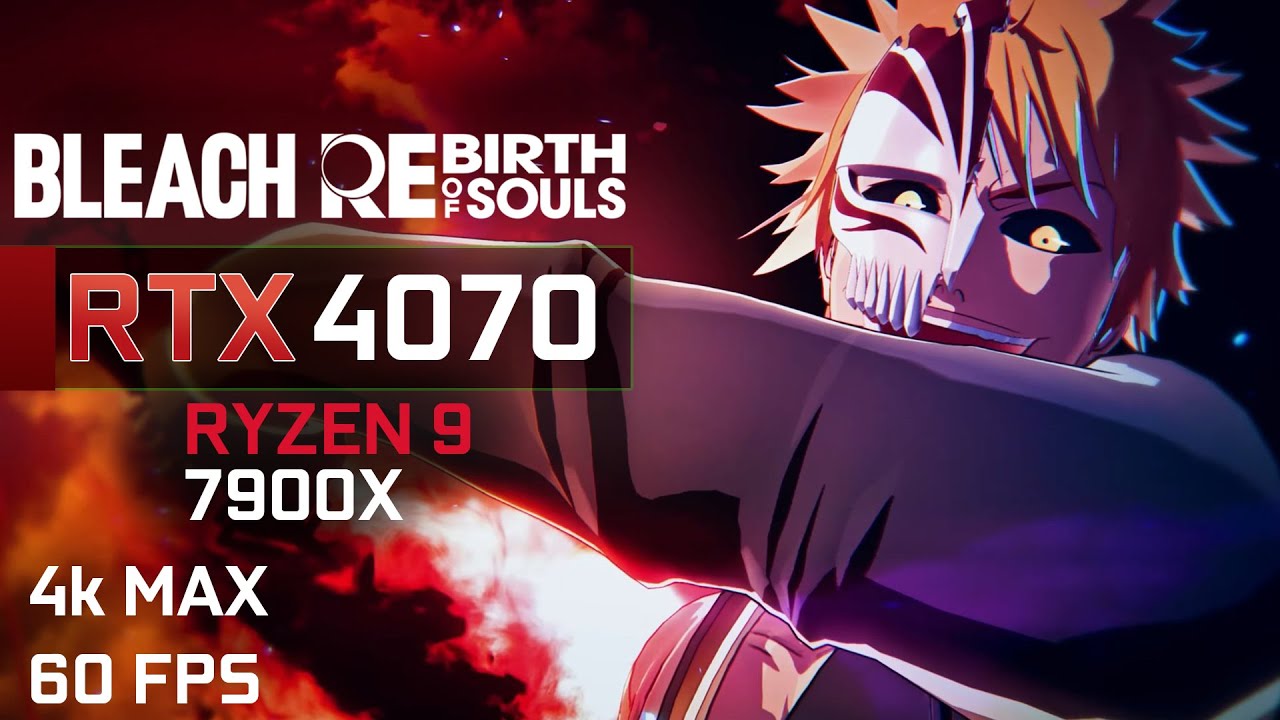 BLEACH Rebirth of Souls - RTX 4070 | Ryzen 9 7900x - Benchmark 4K - YouTube