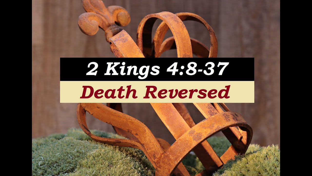 09 04 23 PM 2 Kings 4 8 37 Death Reversed YouTube 09-04-23-pm-2-kings-4-8-37-death-reversed-youtube