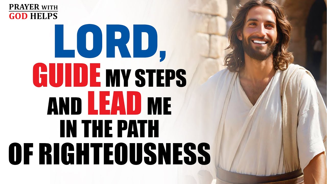 A Powerful Morning Prayer for Today - Lord, Guide My Steps, and Lead Me ...