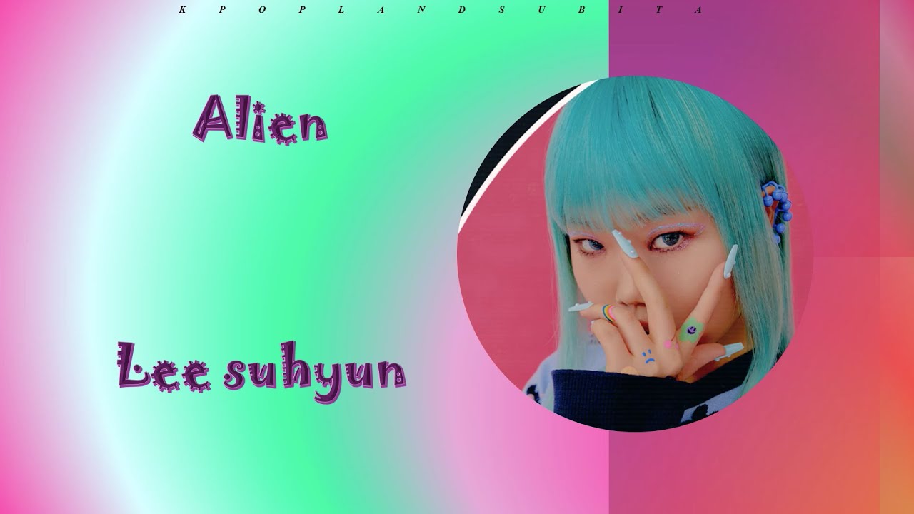 🌱LEE SUHYUN - ALIEN sub ita [Color Coded_Han_Rom_Ita] - YouTube