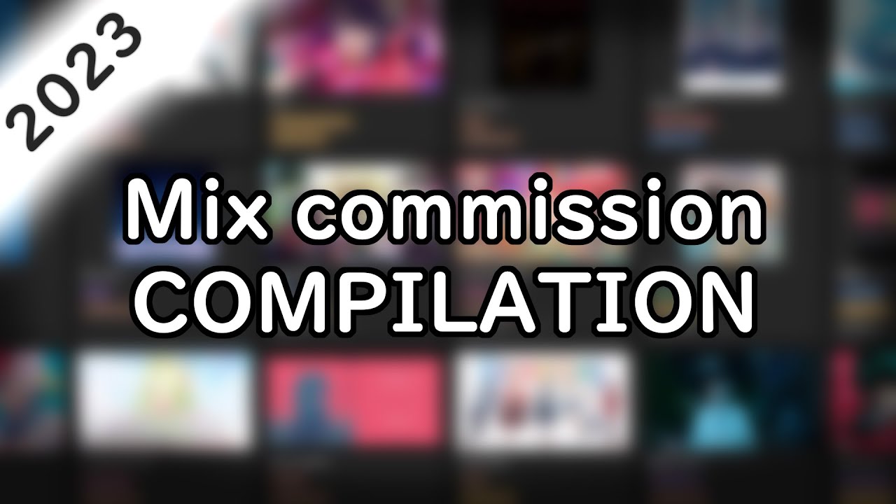 MIX COMMISSION COMPILATION #2023 - YouTube