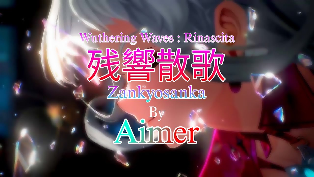Wuthering Waves: Rinascita Anime Opening | [Aimer - Zankyosanka]