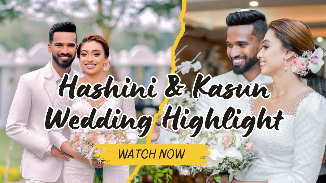 Hashini & Kasun Wedding Highlight - YouTube
