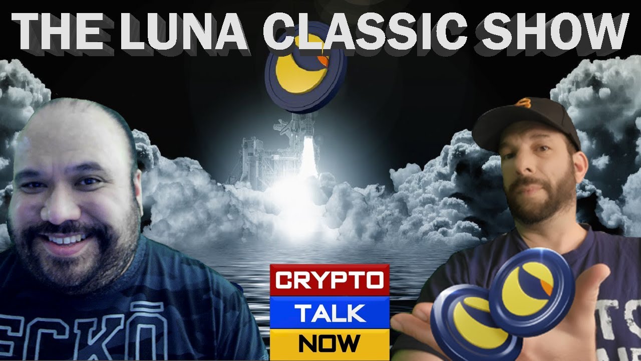 THE LUNA CLASSIC SHOW WITH MAX & LARRY - CRYPTO TALK NOW - CRYPTO NEWS ...
