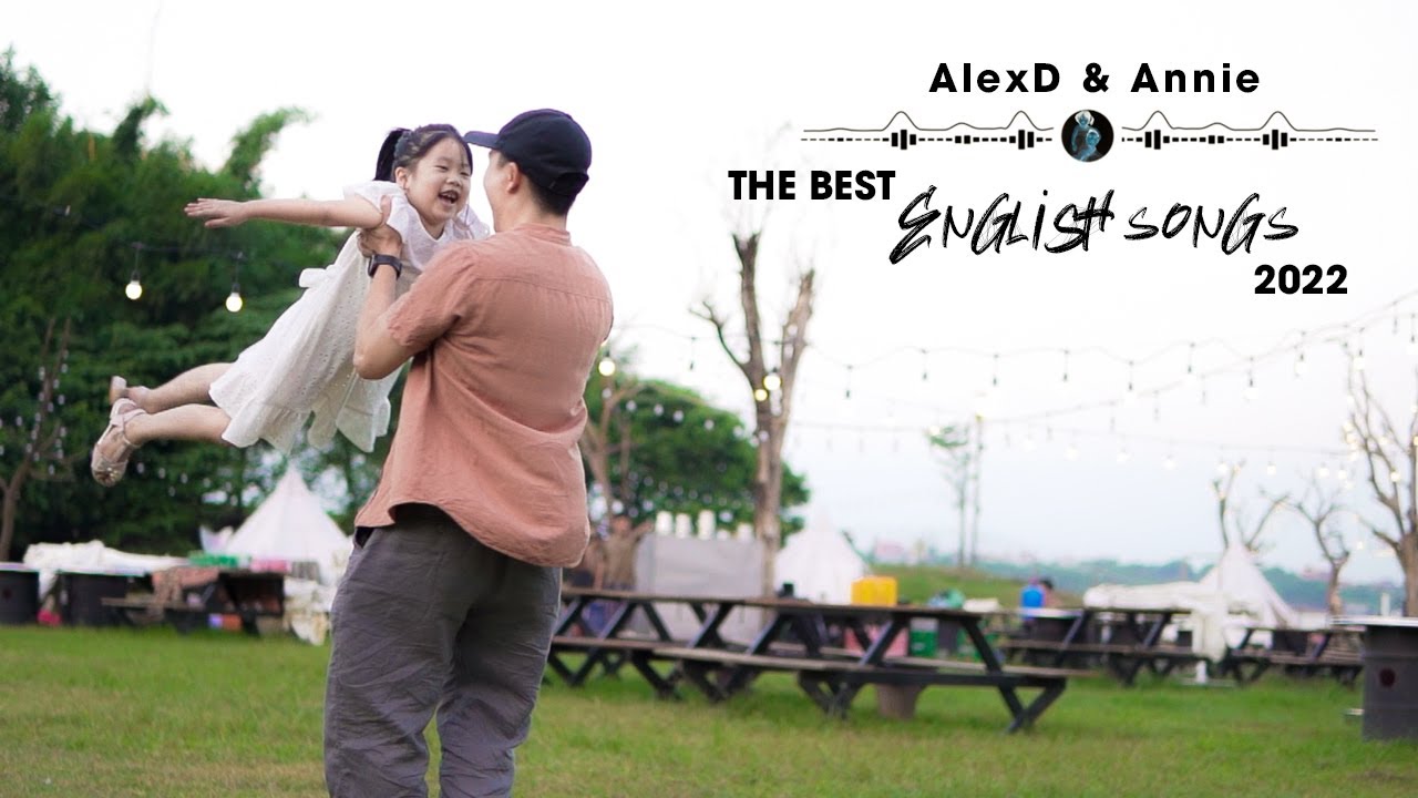 Tổng hợp các bài hát tiếng Anh HAY NHẤT 2022 – Thể hiện bởi AlexD và ...