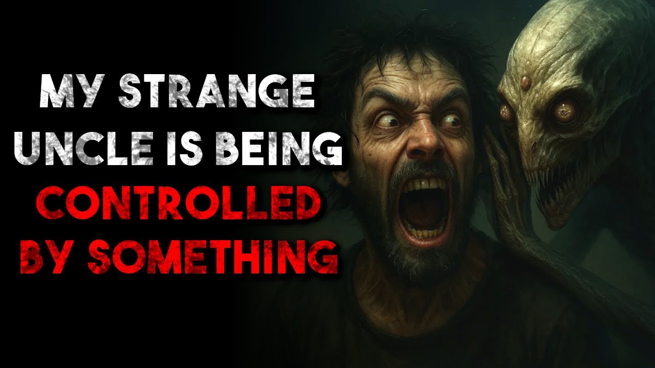 "My Strange Uncle Is Being Controlled By Something" Creepypasta | r ...