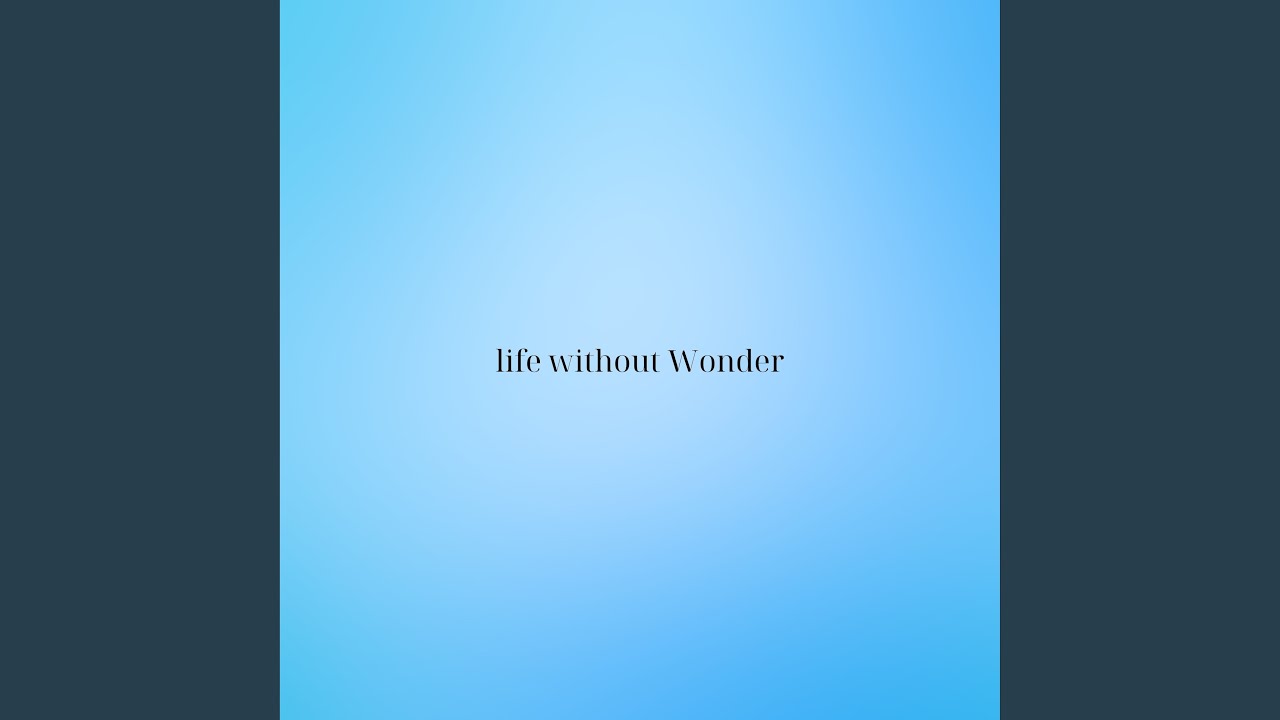 life without Wonder - YouTube