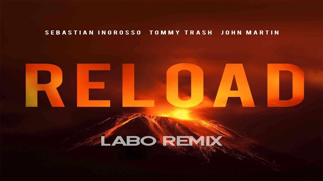 Sebastian Ingrosso, Tommy Trash, John Martin - Reload ( LABO Future ...