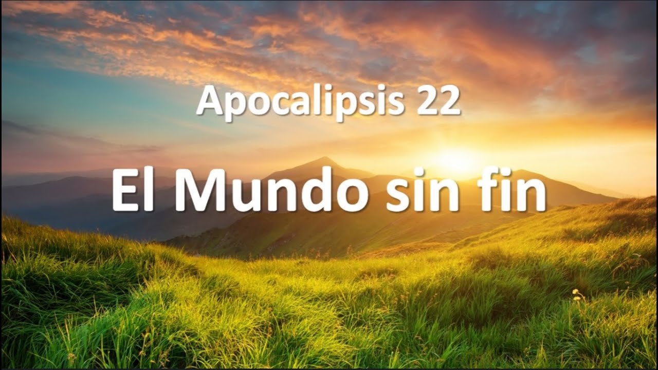 Ap.22 el Mundo sin fin | Estudio Bíblico - José Moreno - YouTube