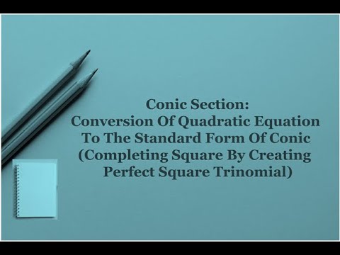Convert Quadratic Equation To Standard Form Of Conic (Completing Square ...