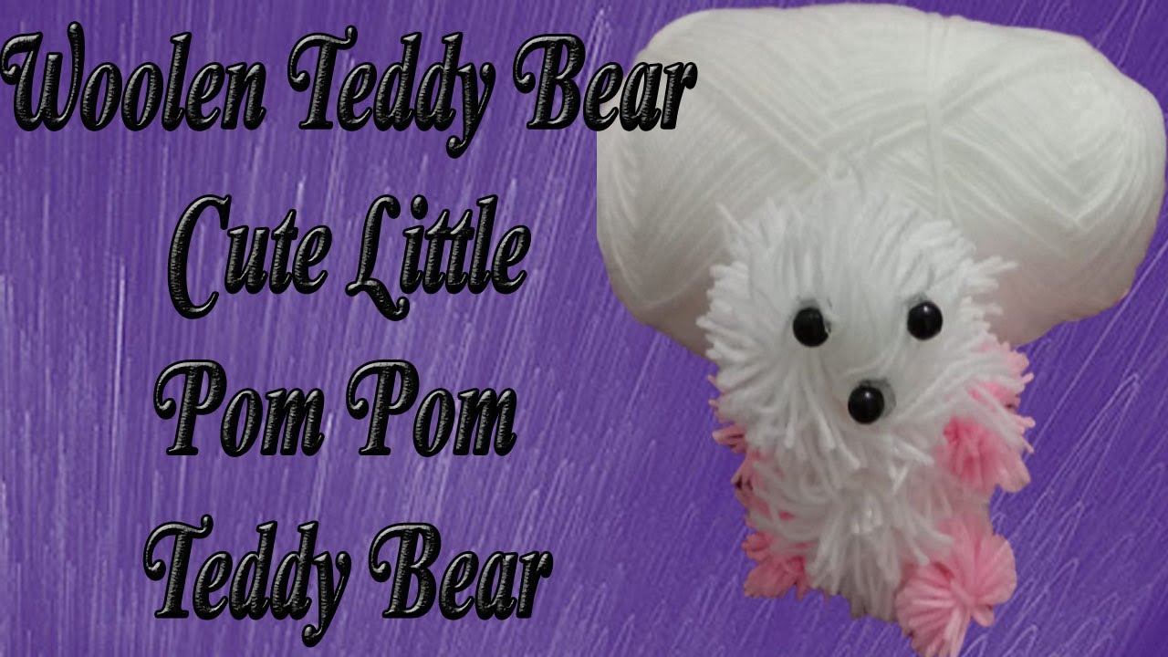 How To Make Pom Pom Teddy Bear With Wool | DIY Woolen Teddy Bear Making ...
