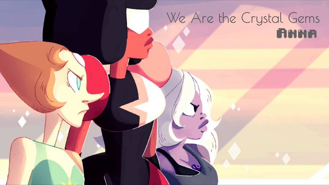 We Are The Crystal Gems 【Anna】 - YouTube