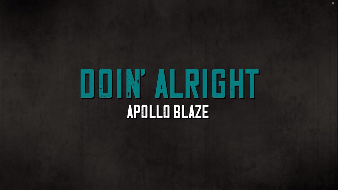 Apollo Blaze - Doin' Alright - YouTube