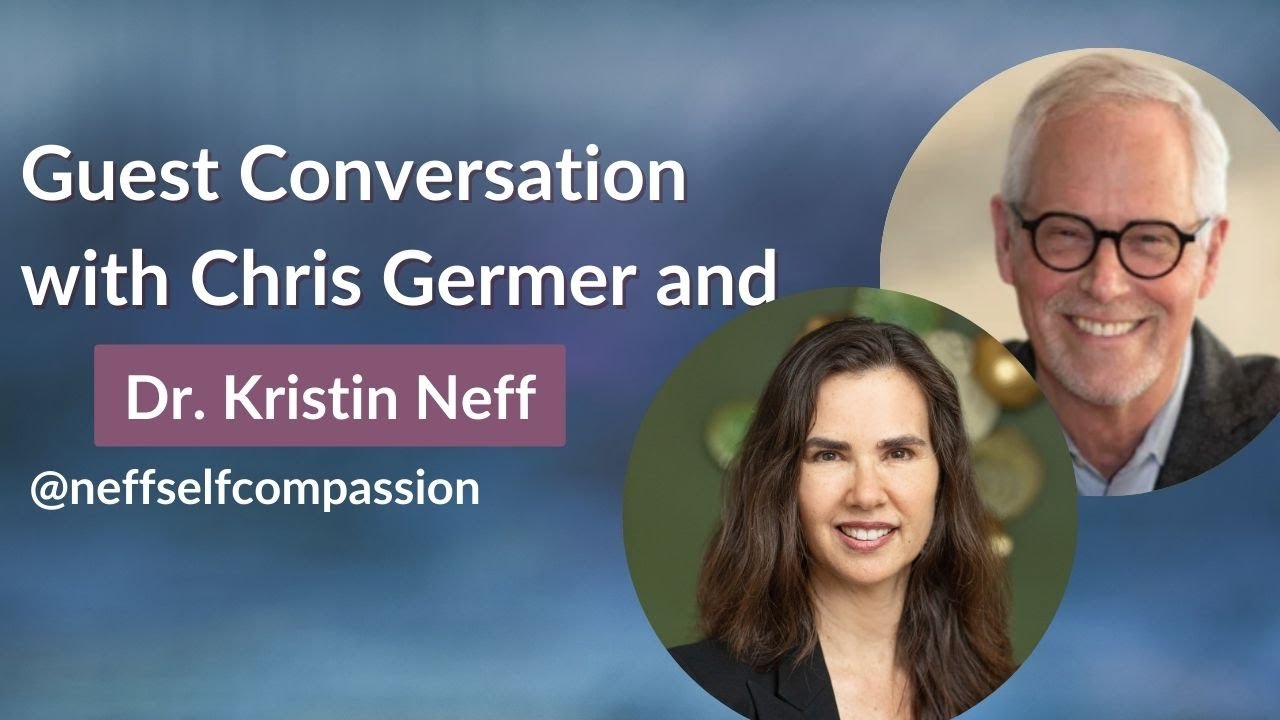 Self-Compassion & Shame: A Conversation with Dr. Kristin Neff and Chris ...