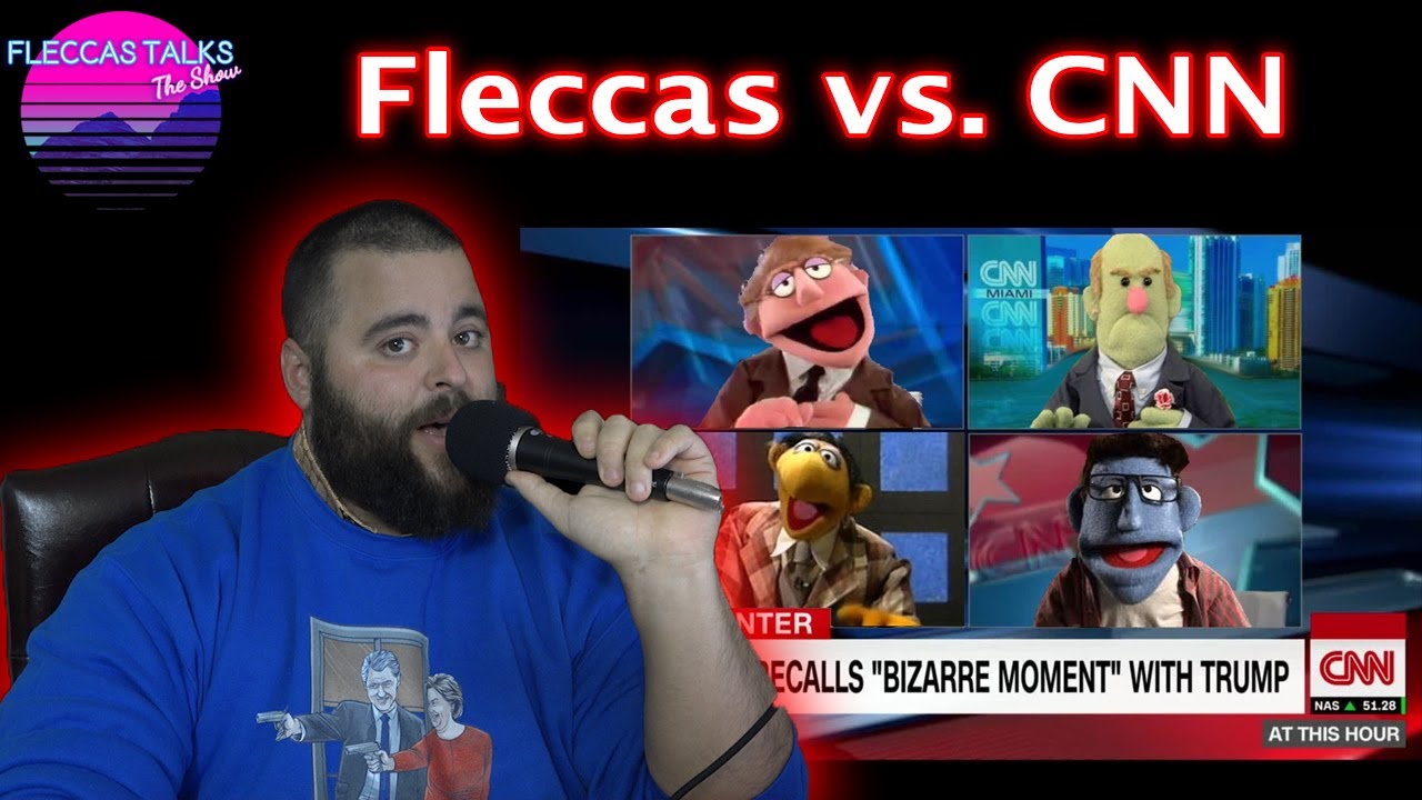 FLECCAS VS CNN: ATTACK OF THE MUPPETS - YouTube
