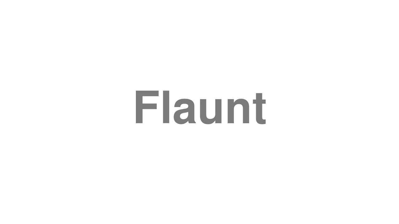 How to Pronounce "Flaunt" - YouTube